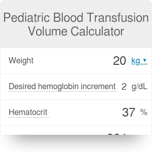 Pediatric Blood Transfusion Volume Formula - Omni